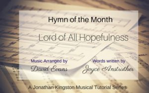 [Hymn of the Month] 'Lord of All Hopefulness' by Joyce Anstruther